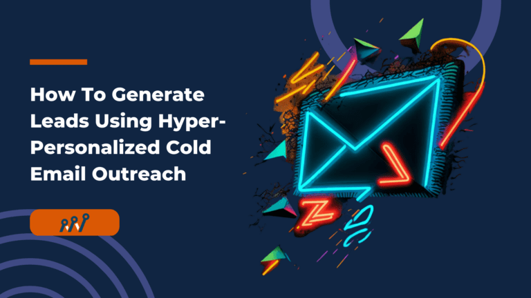 How To Generate Leads Using Hyper-Personalized Cold Email Outreach - Scale Certified